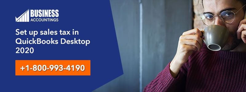 How To Set Up Sales Tax In QuickBooks Desktop 2020 Call 8009934190 how-to-set-up-sales-tax-in-quickbooks-desktop-2020-call-8009934190